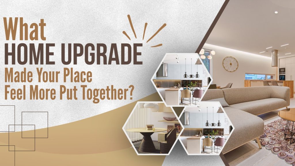 The Home Upgrade That Instantly Makes Your Space Feel Right